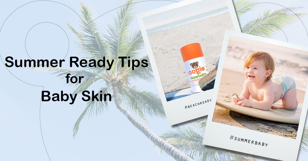 Summer Ready Tips for Baby Skin – oogiebear